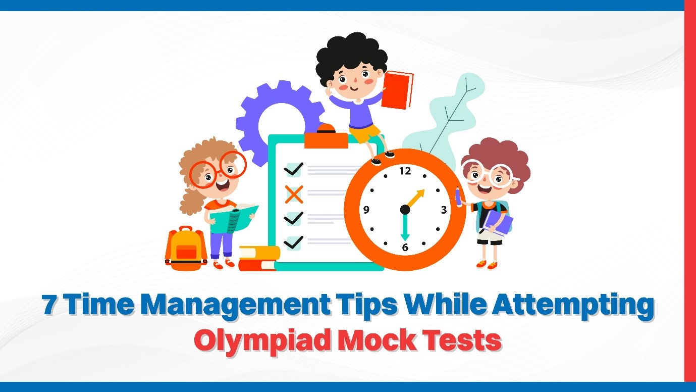 Oswaal 360: 7 Time Management Tips While Attempting Olympiad Mock Tests