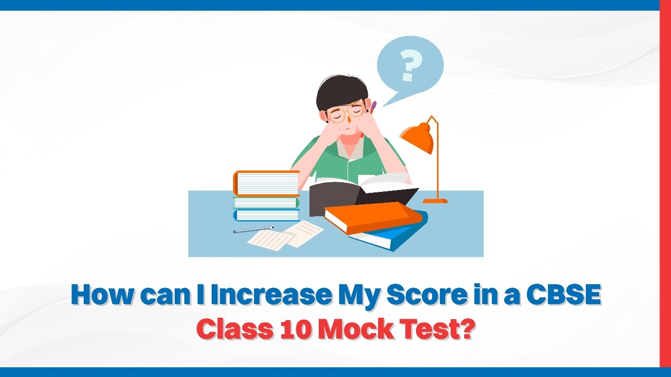 Oswaal 360: How Can I Increase My Score in a CBSE Class 10 Mock Test?