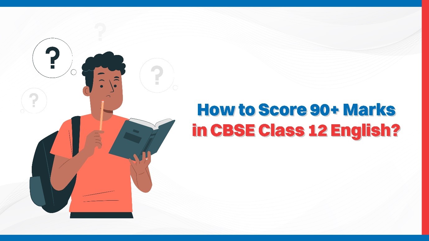 Oswaal 360: How to Score 90+ Marks in CBSE Class 12 English?