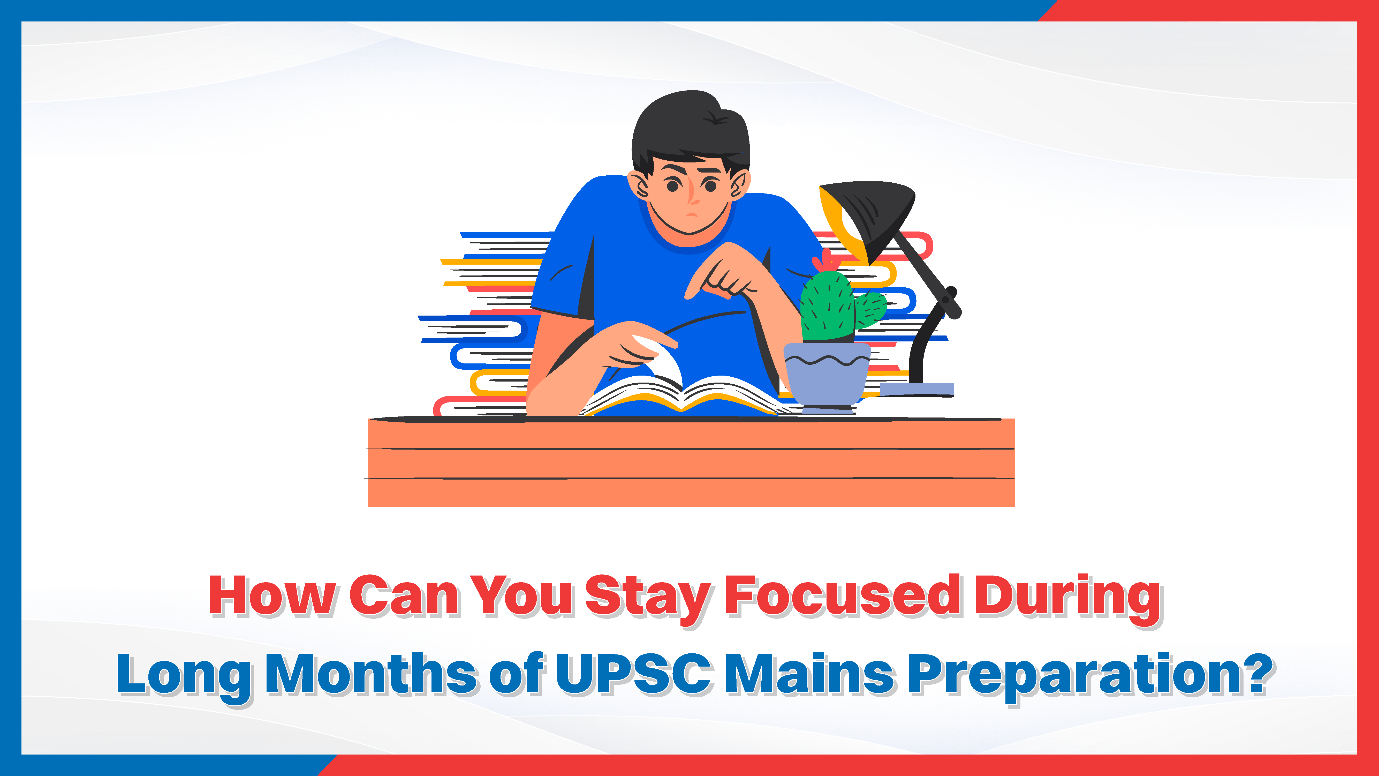 Oswaal 360: How Can You Stay Focused During Long Months of UPSC Mains ...
