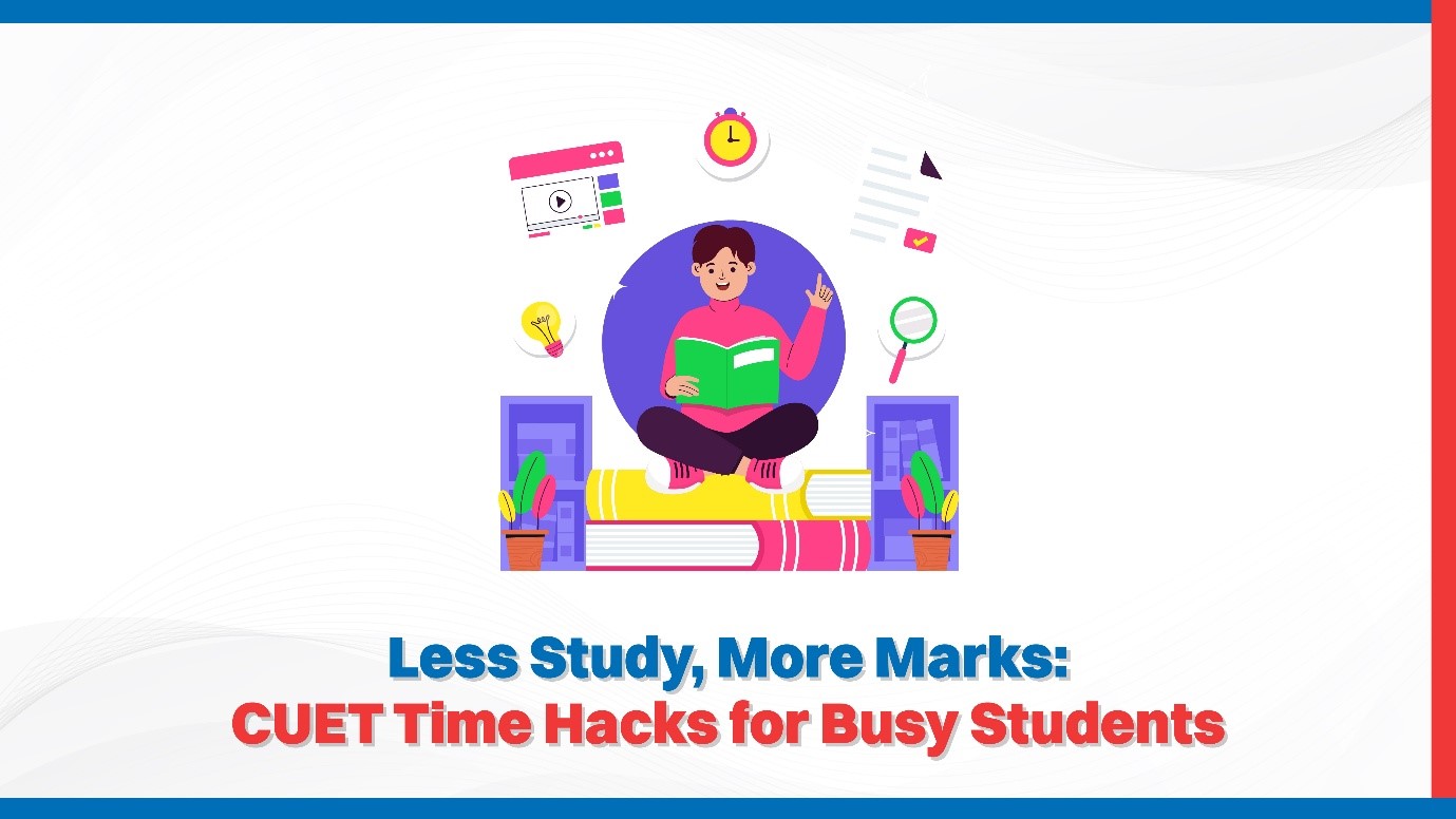 Oswaal 360: Less Study, More Marks: CUET Time Hacks for Busy Students
