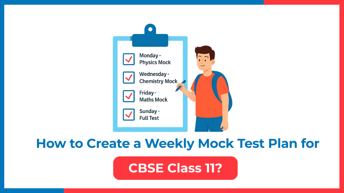 Oswaal 360: How to Create a Weekly Mock Test Plan for CBSE Class 11?