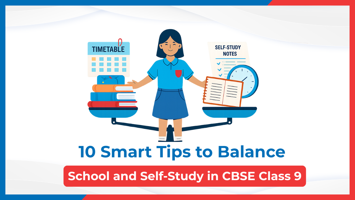 Oswaal 360: 10 Smart Tips to Balance School and Self-Study in CBSE Class 9