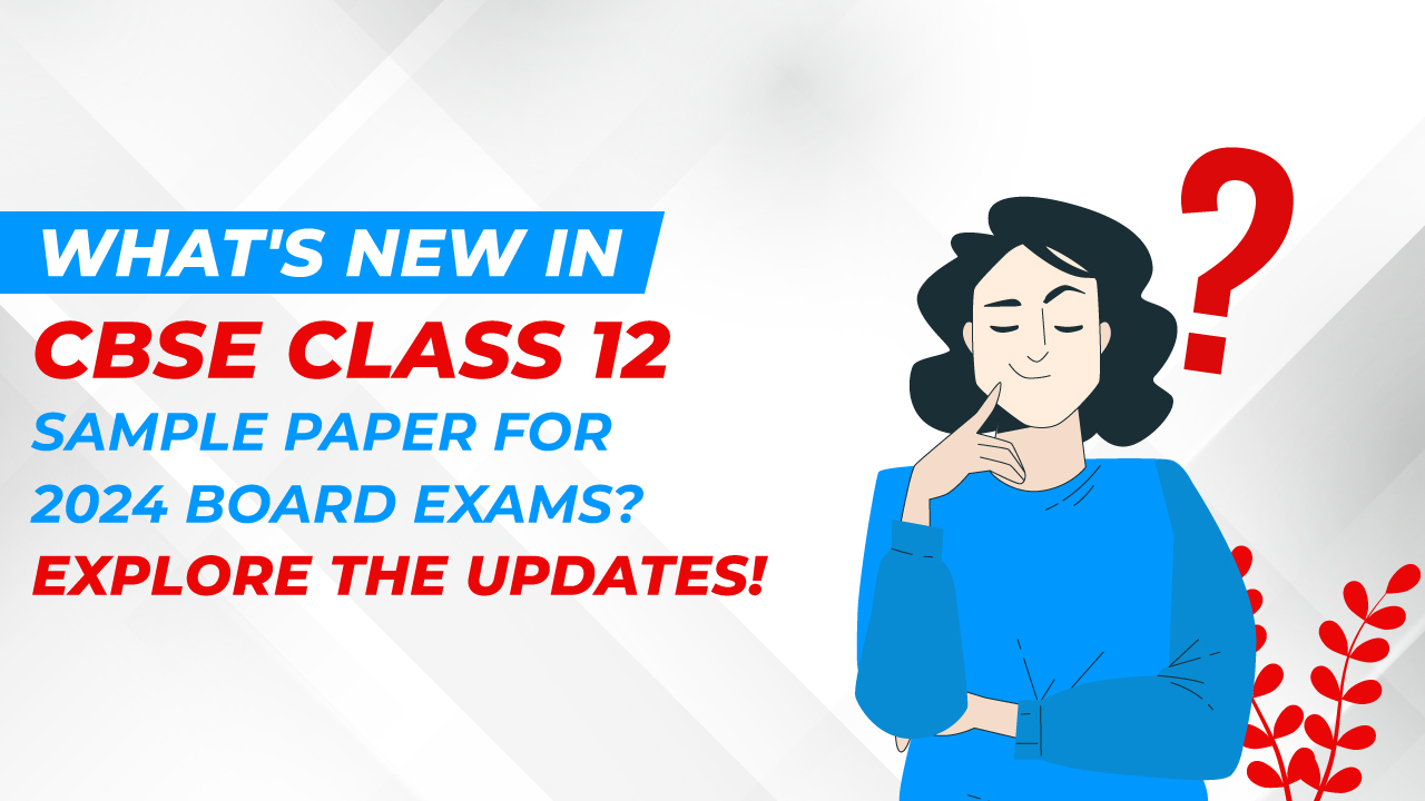 Oswaal 360: What's New in CBSE Class 12 Sample Paper 2024 Board Exams ...