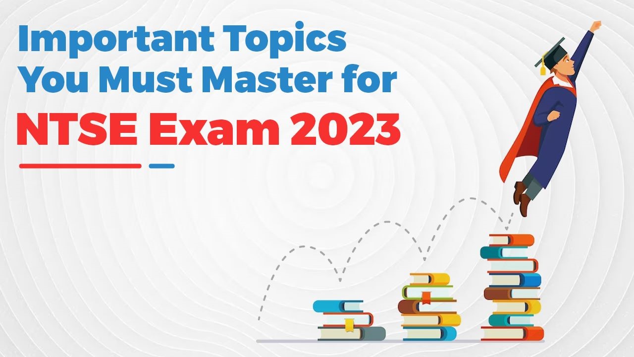Oswaal 360: Important Topics You Must Master for NTSE Exam 2023