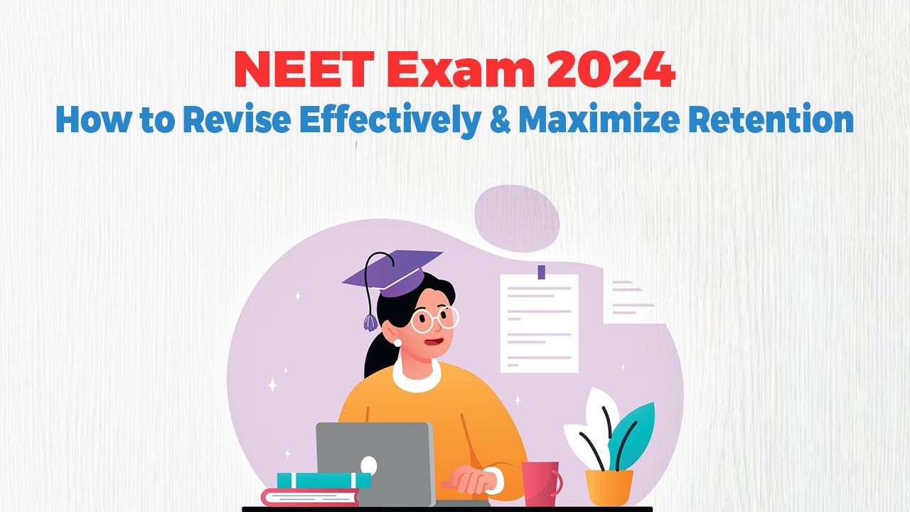 Oswaal 360: NEET Exam 2024: How to Revise Effectively and Maximize ...