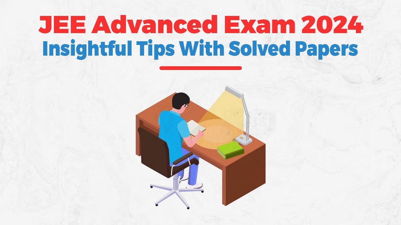 Oswaal 360: JEE Advanced Exam 2024: Insightful Tips with Solved Papers