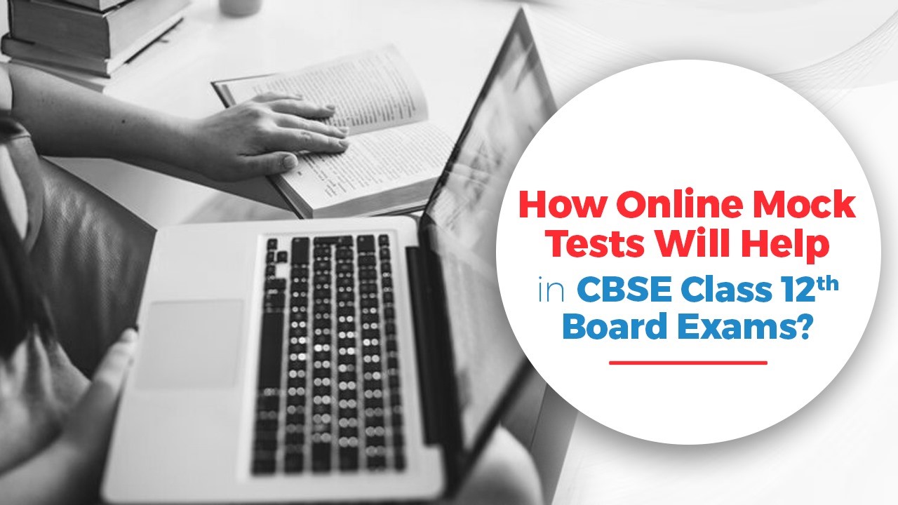 Oswaal 360: How Online Mock Tests Will Help in CBSE Class 12th Board Exams?