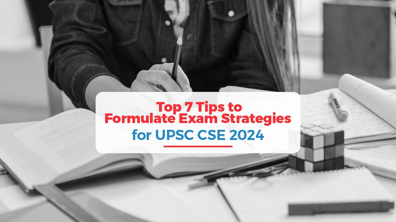 Oswaal 360: Top 7 Tips to Formulate Exam Strategies for UPSC CSE 2024