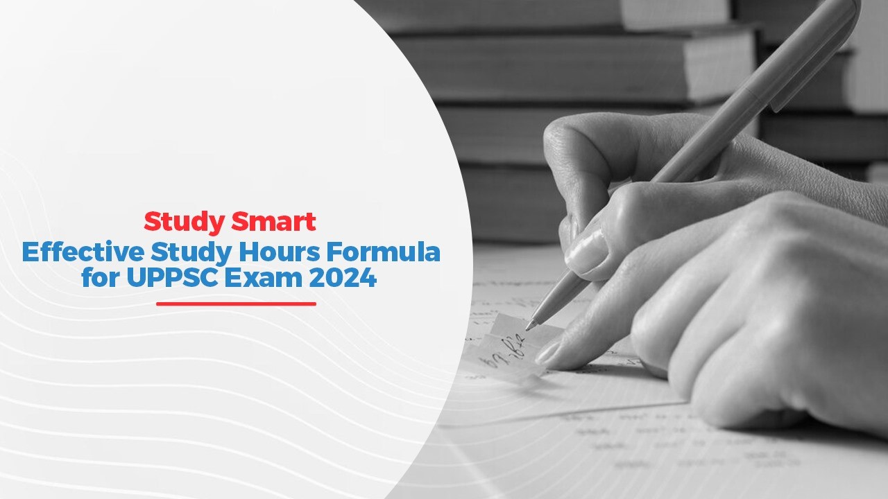 Oswaal 360: Study Smart: Effective Study Hours Formula for UPPSC Exam 2024