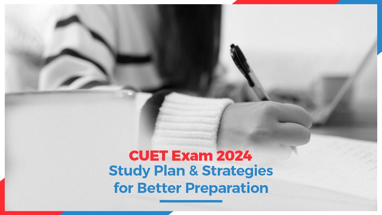 Oswaal 360: CUET Exam 2024: Study Plan & Strategies for Better Preparation