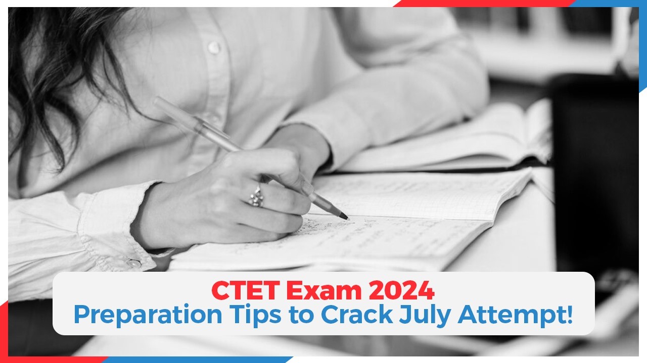 Oswaal 360: CTET Exam 2024: Preparation Tips to Crack July Attempt!