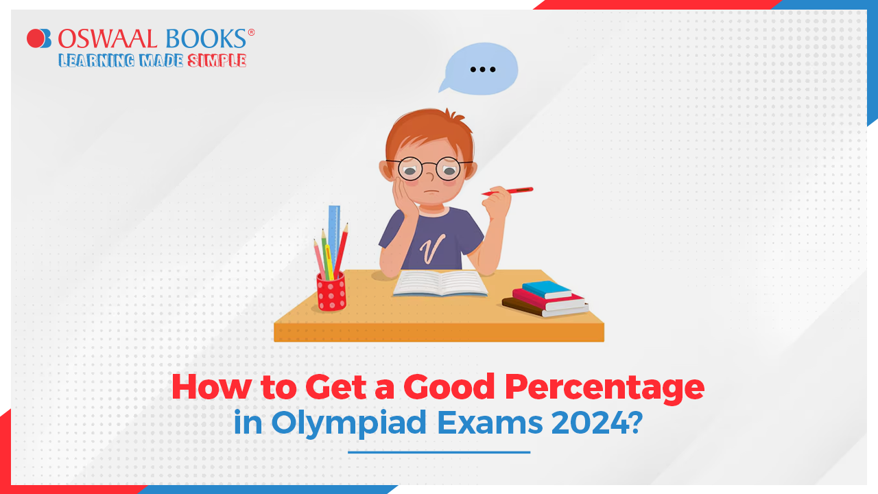 Oswaal 360: How to Get a Good Percentage in Olympiad Exams 2024?