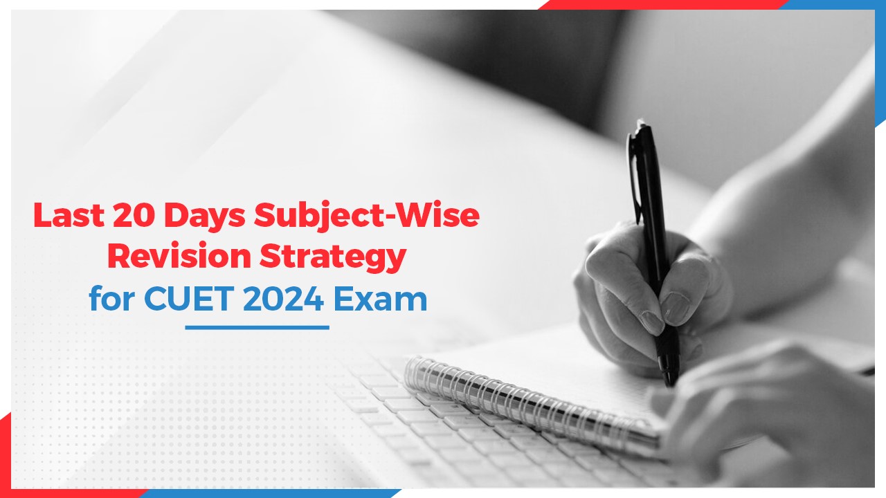 Oswaal 360: Last 20 Days Subject-Wise Revision Strategy for CUET 2024 Exam