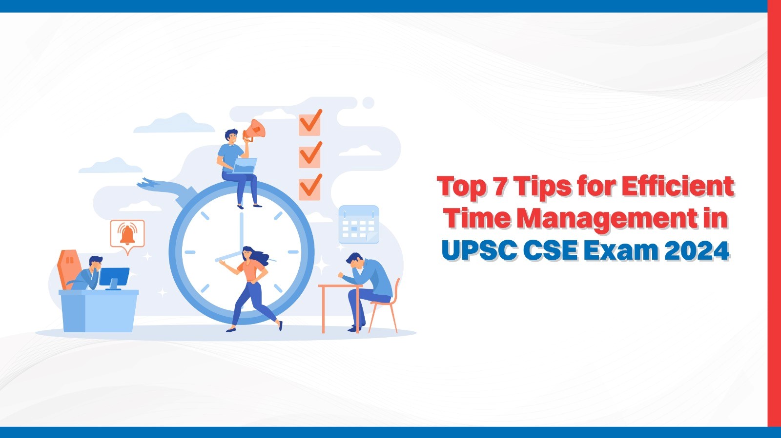 Oswaal 360: Top 7 Tips for Efficient Time Management in UPSC CSE Exam 2024