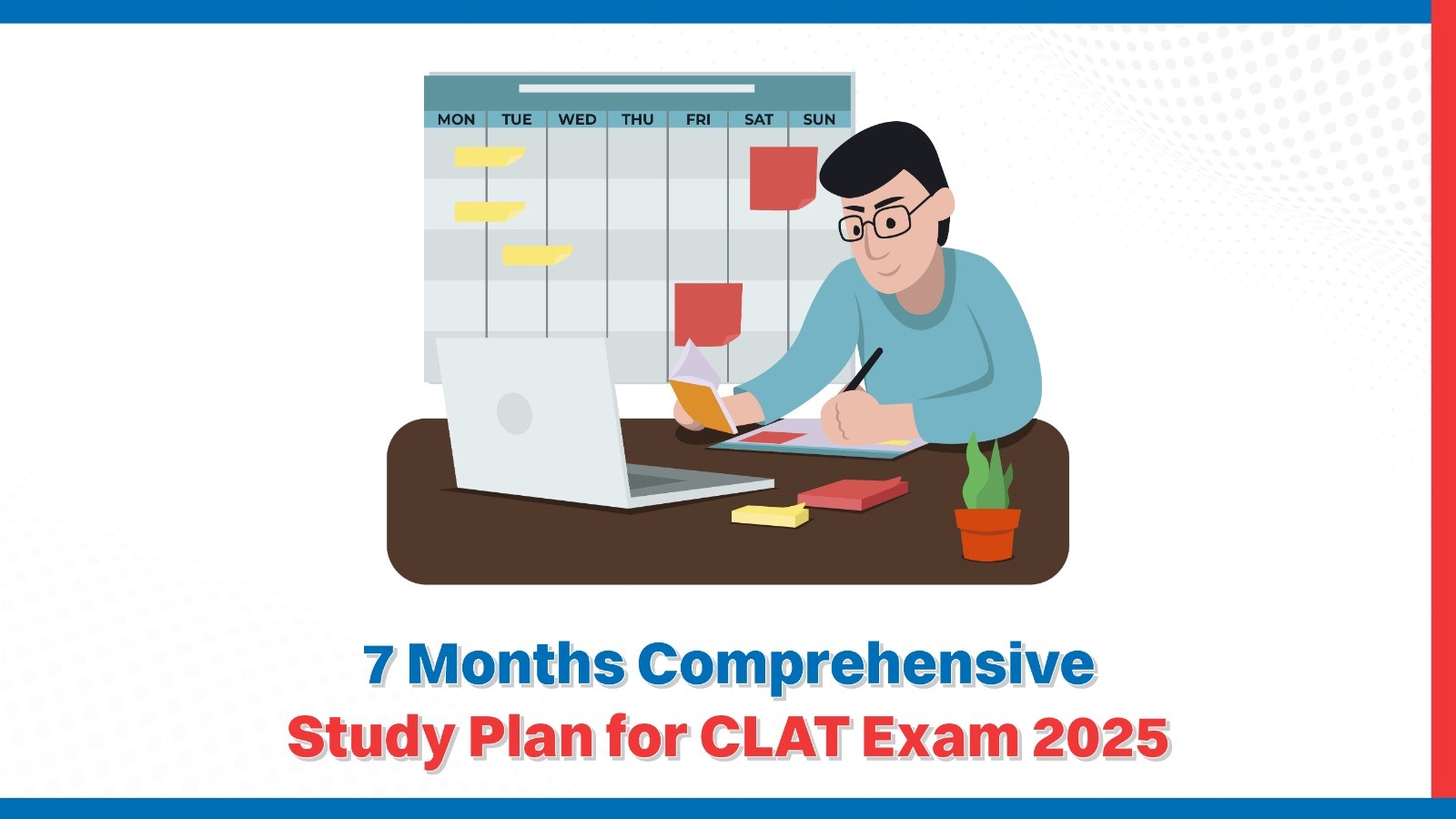 Oswaal 360: 7 Months Comprehensive Study Plan for CLAT Exam 2025