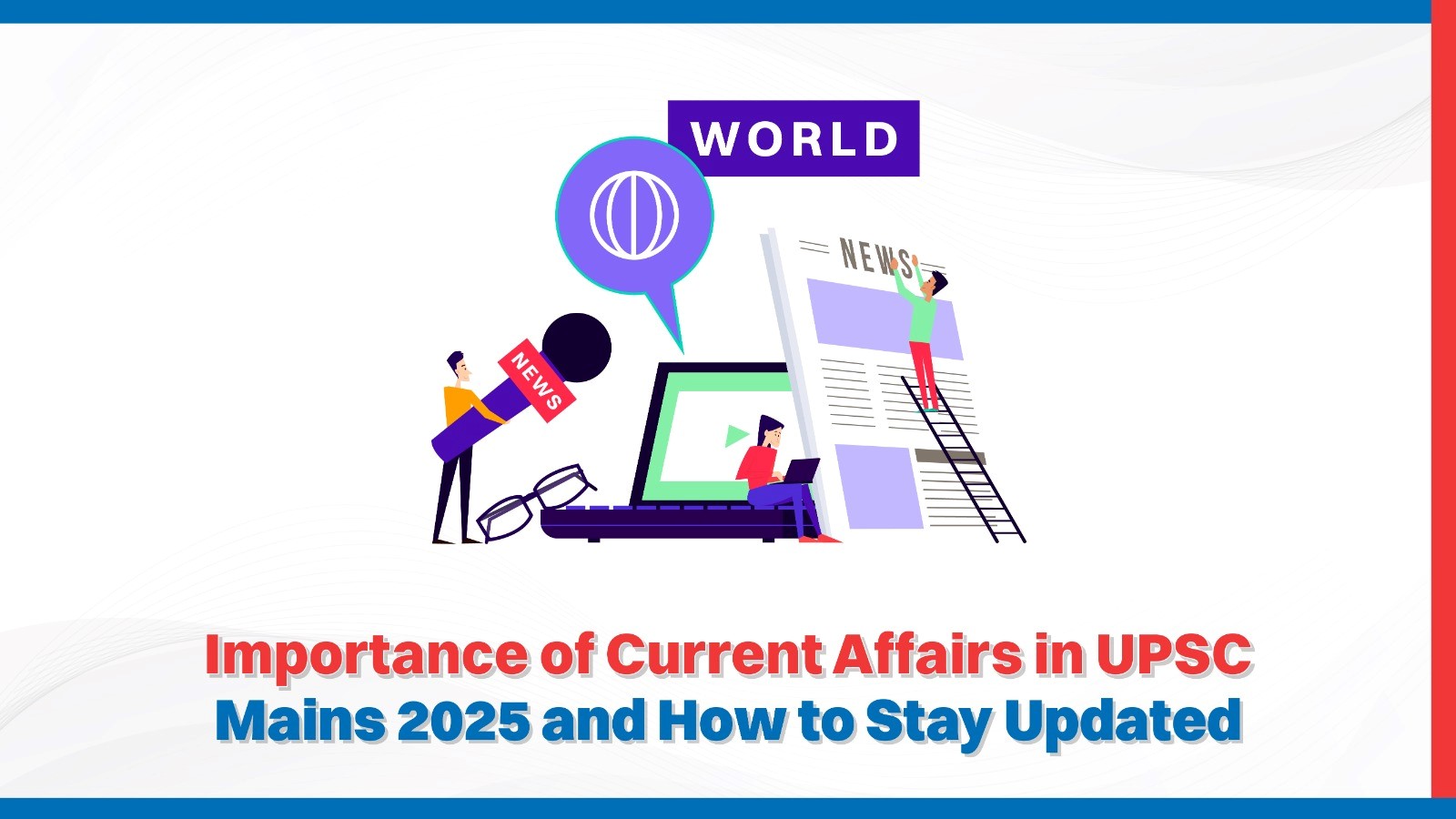 Oswaal 360: Importance of Current Affairs in UPSC Mains 2025 and How to ...