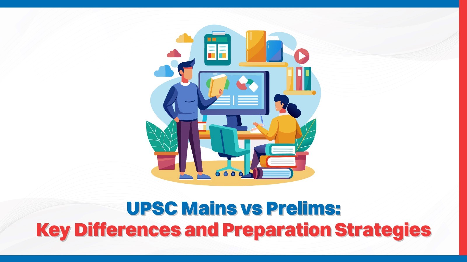 Oswaal 360: UPSC Mains vs Prelims: Key Differences and Preparation ...