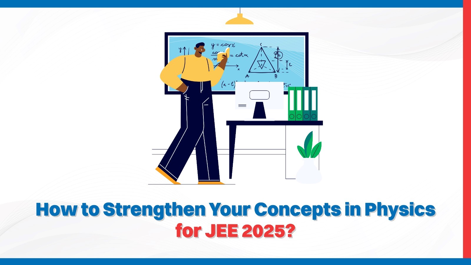 Oswaal 360: How to Strengthen Your Concepts in Physics for JEE 2025?