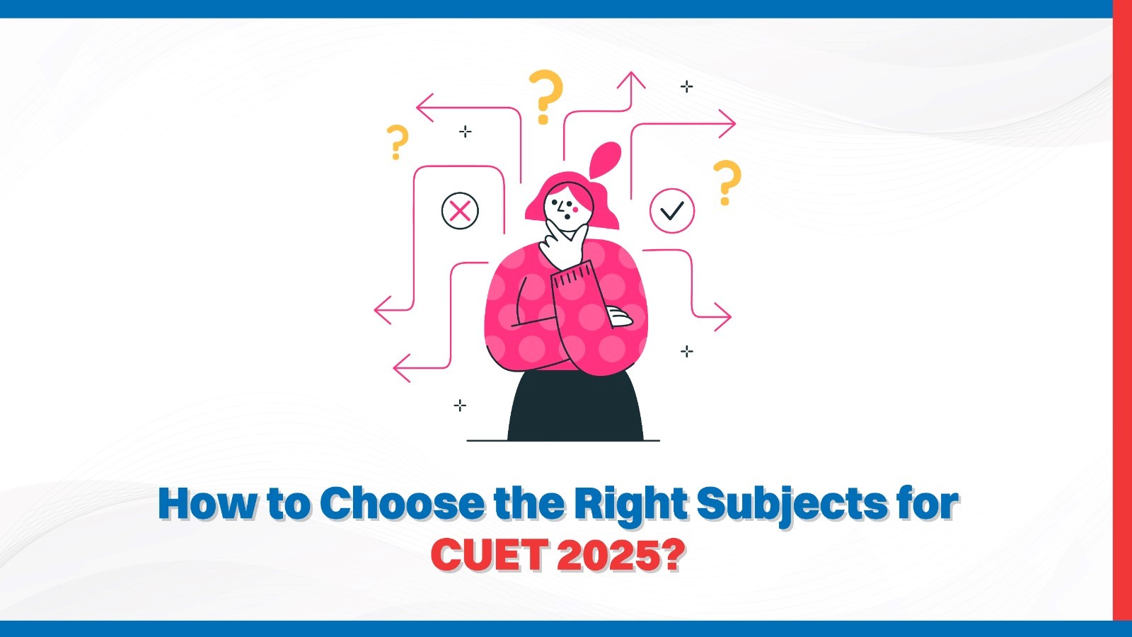 Oswaal 360: How to Choose the Right Subjects For CUET 2025?