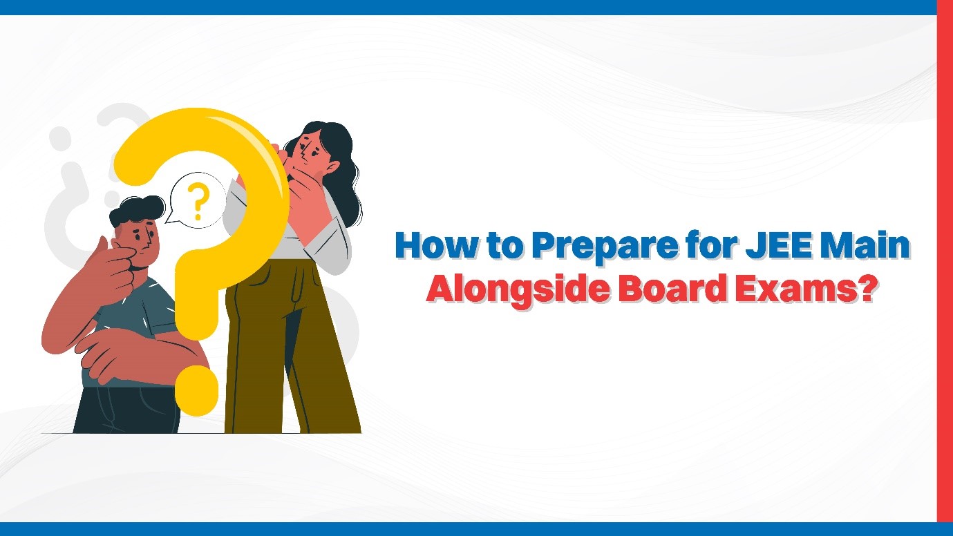 Oswaal 360: How to Prepare for JEE Mains Alongside Board Exams?