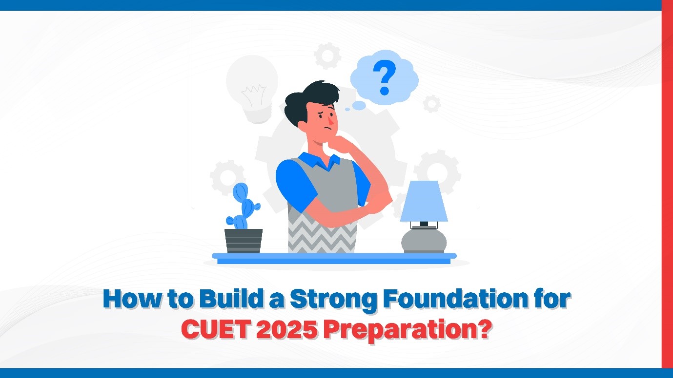 Oswaal 360: How to Build a Strong Foundation for CUET 2025 Preparation?