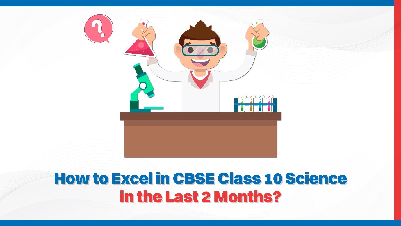 Oswaal 360: How to Excel in CBSE Class 10 Science in the Last 2 Months?