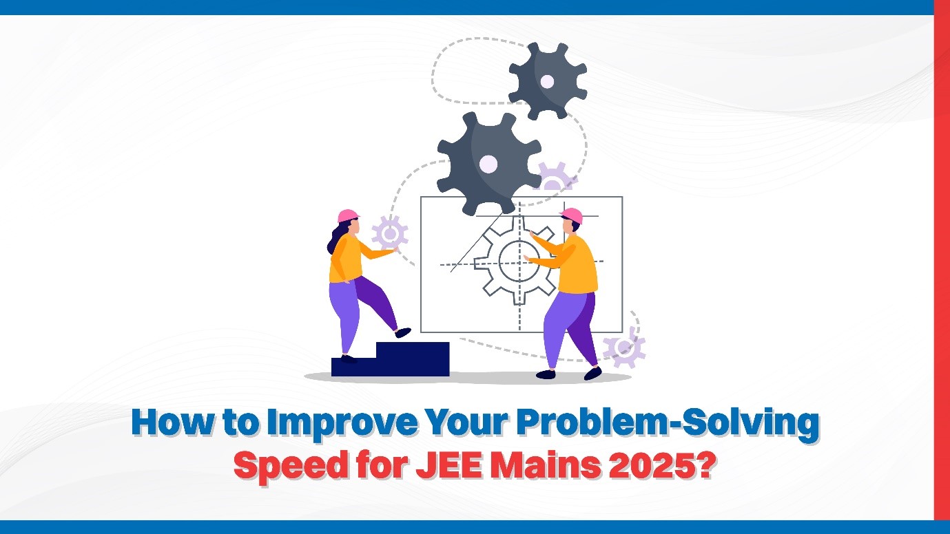 Oswaal 360: How to Improve Your Problem-Solving Speed for JEE Mains 2025?
