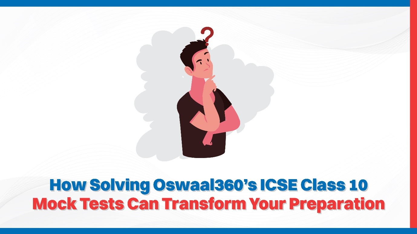 Oswaal 360: How Solving Oswaal360’s ICSE Class 10 Mock Tests Can ...
