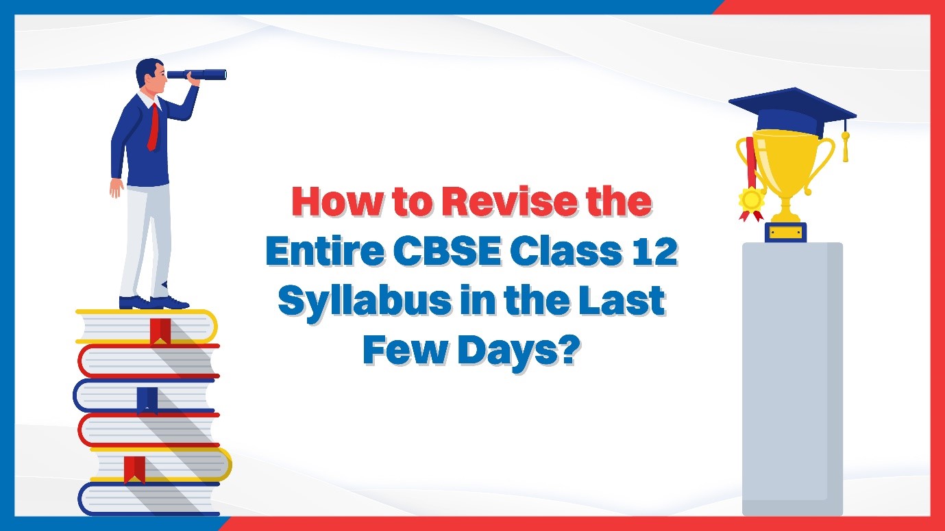 Oswaal 360: How to Revise the Entire CBSE Class 12 Syllabus in the Last ...