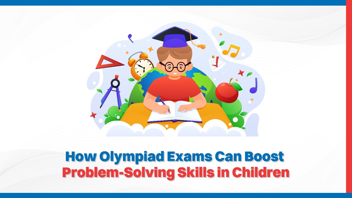 Oswaal 360: How Olympiad Exams Can Boost Problem-Solving Skills in Children