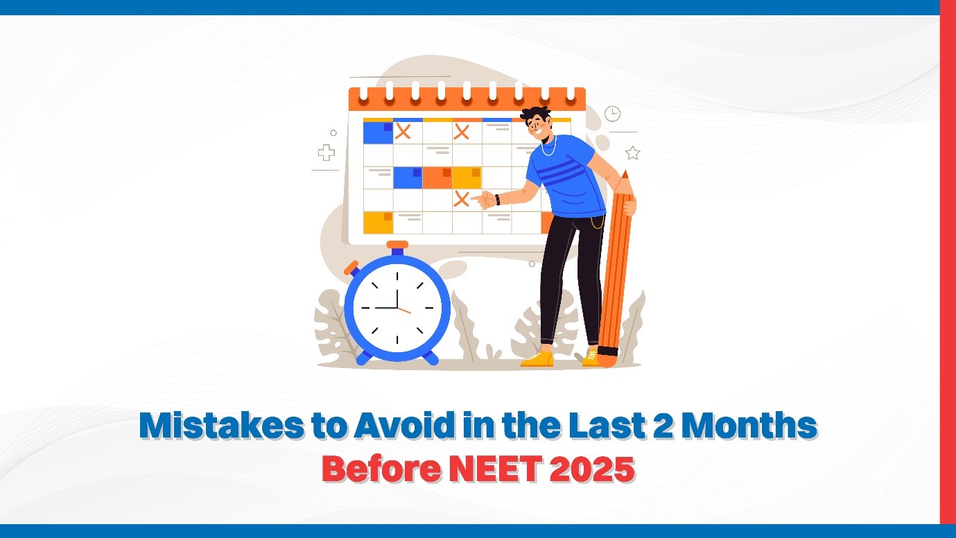 Oswaal 360: Mistakes to Avoid in the Last 2 Months Before NEET 2025