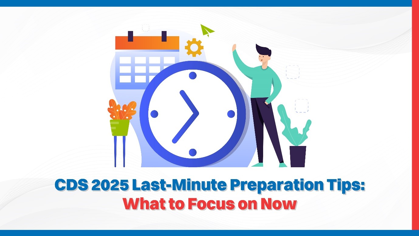 Oswaal 360: CDS 2025 Last-Minute Preparation Tips: What to Focus on Now