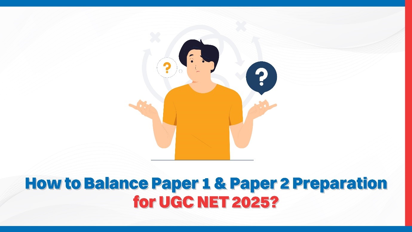 Oswaal 360: How to Balance Paper 1 & Paper 2 Preparation for UGC NET 2025?