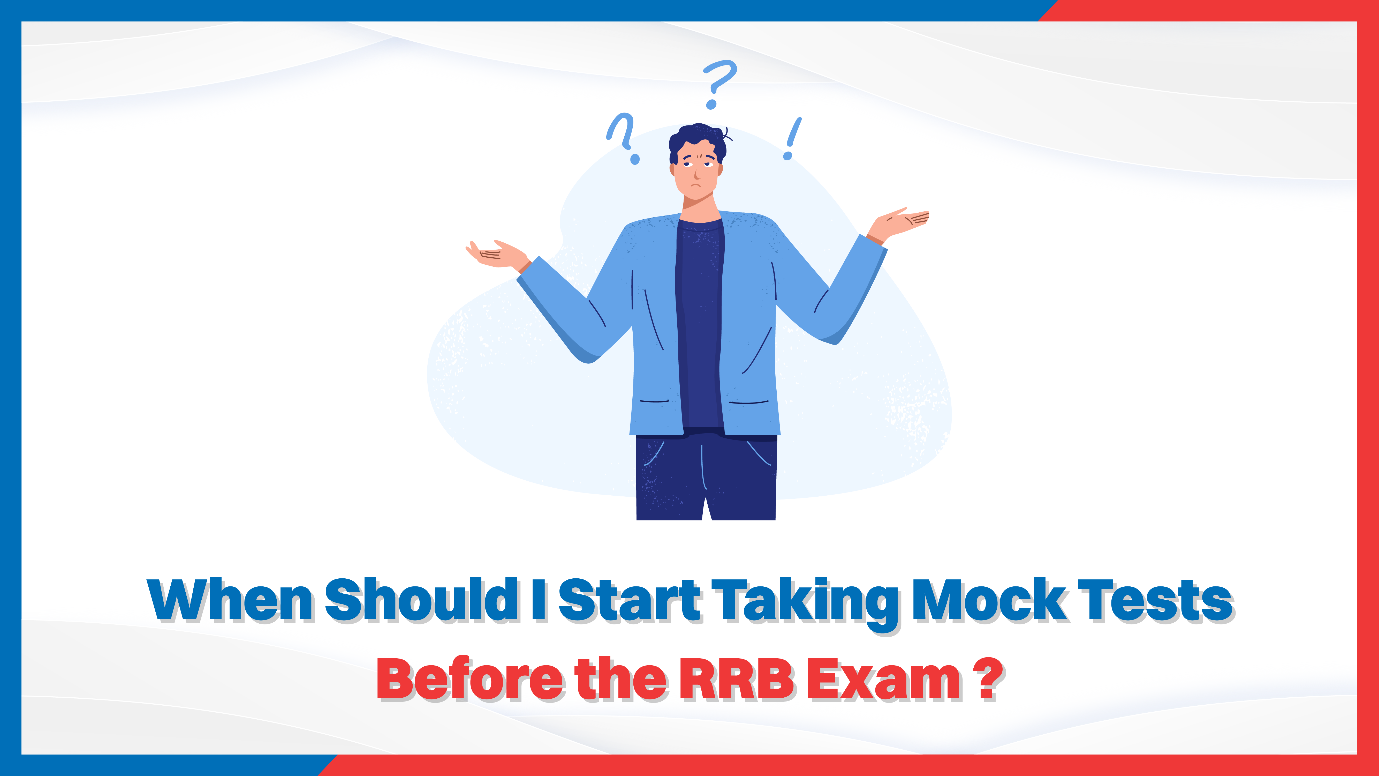 Oswaal 360: When Should I Start Taking Mock Tests Before the RRB Exam?